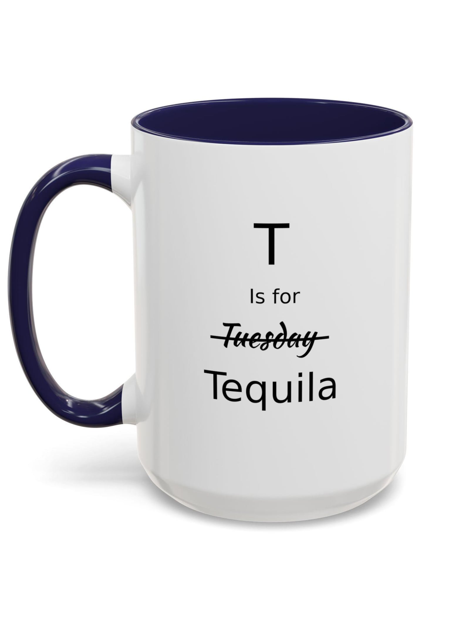 T is for Tequila Two-tone Coffee Mug, 15oz, Tequila Lover's Gift, Funny ...