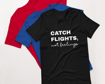 Catch Flights, Not Feelings PNG, Sublimation Designs Downloads, Catch ...