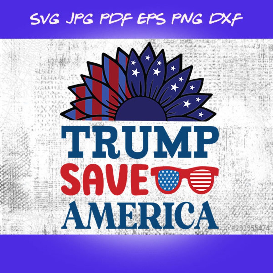 Trump Save America Svg File Dxf EPS PDF Png SVG Silhouette Cameo Cricut ...