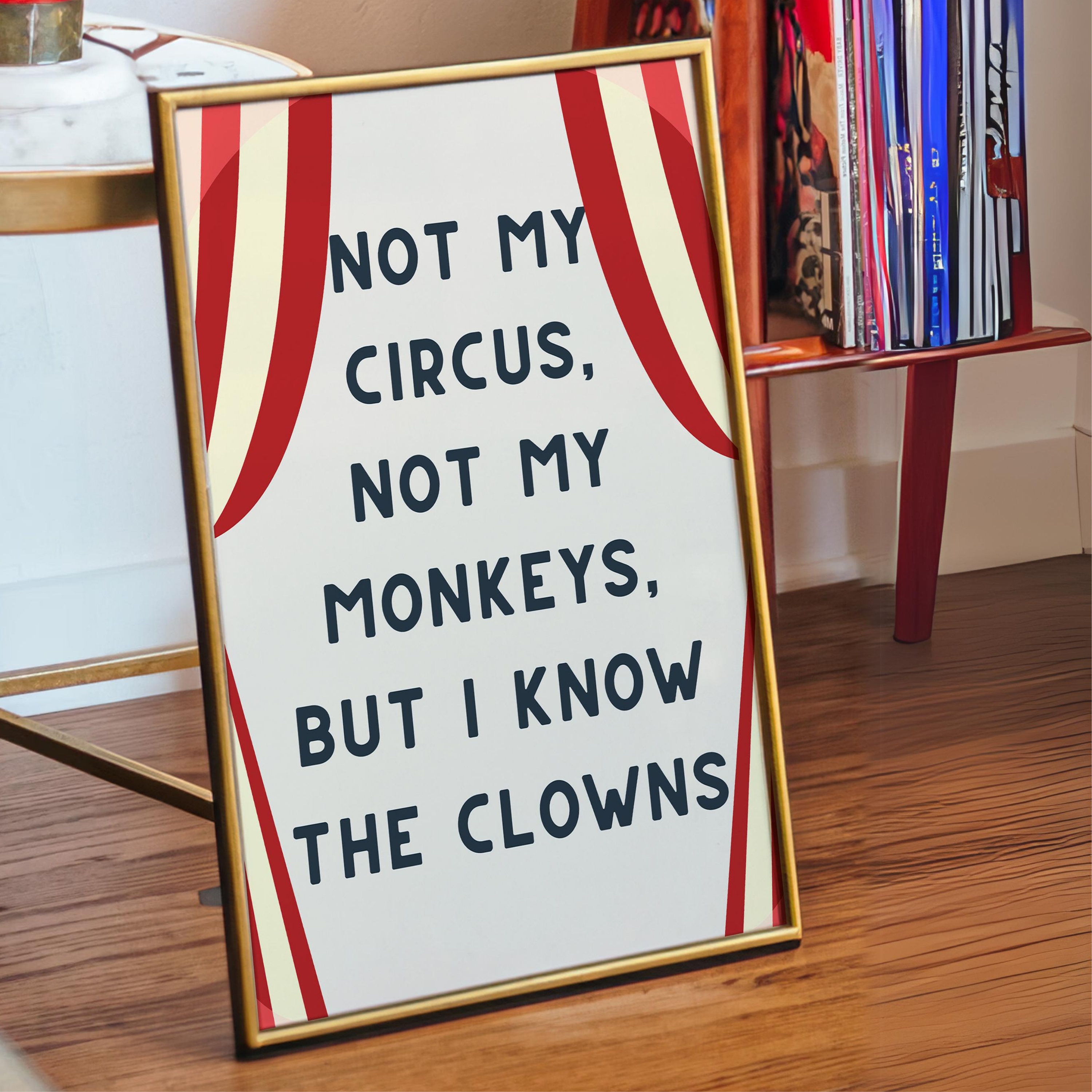 Not My Circus, Not My Monkeys, but I Know the Clowns Retro Print ...