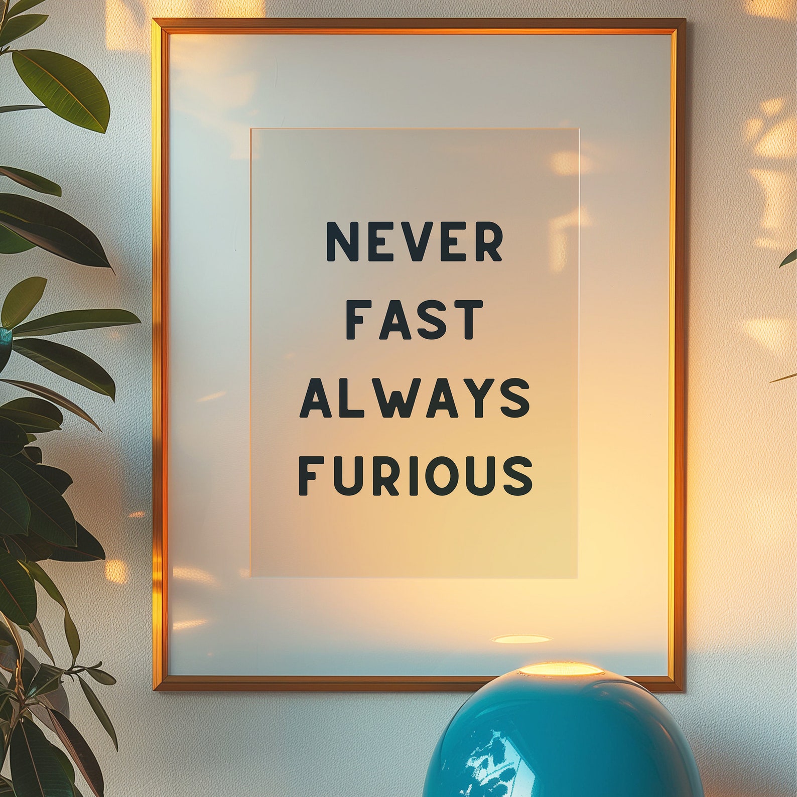 Never Fast Always Furious Print, Trendy Wall Art, Typography Poster ...