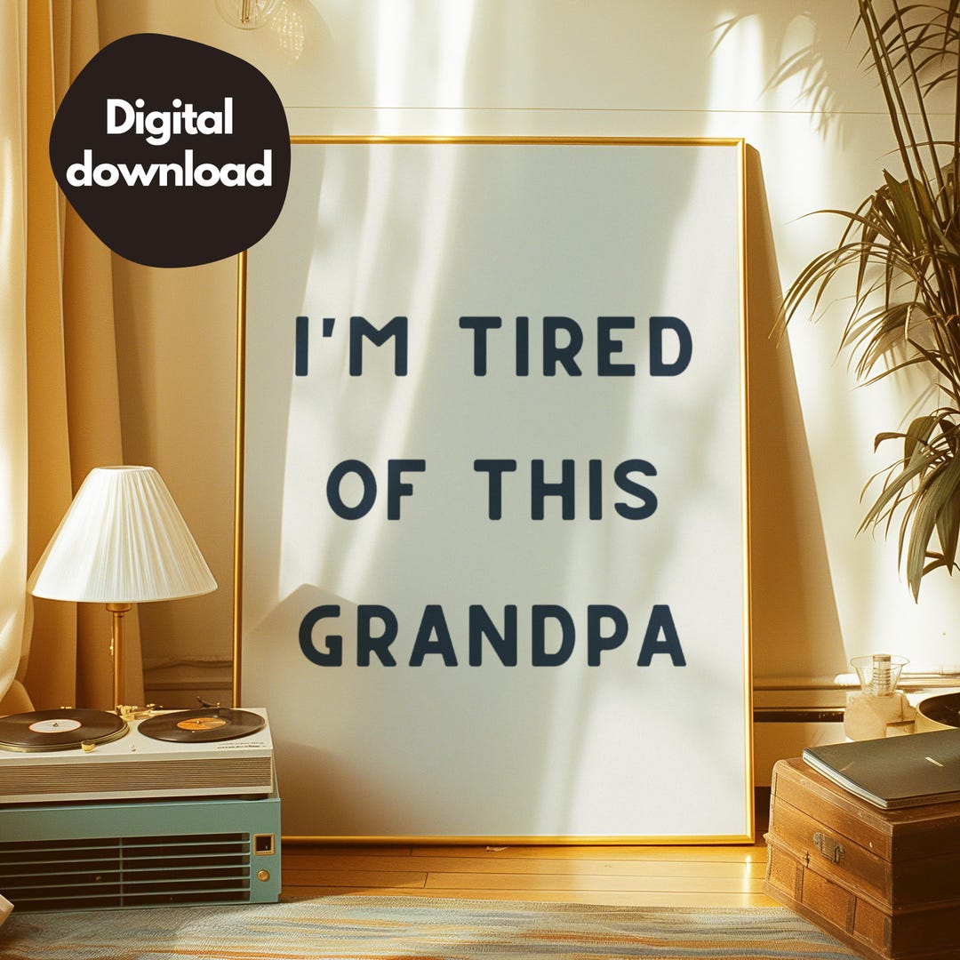 I'm Tired of This Grandpa Print, Trendy Wall Art, Typography Poster ...