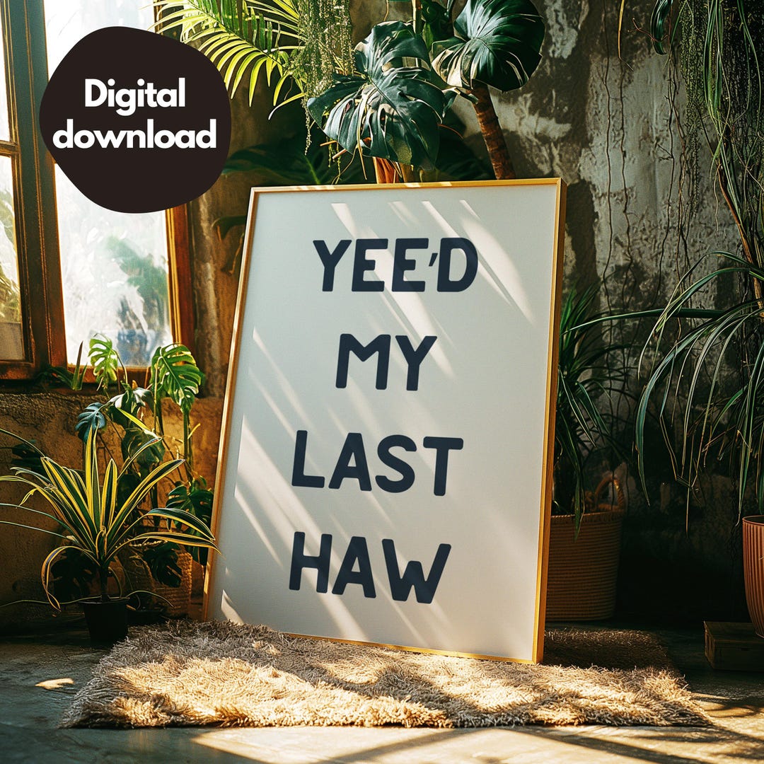 Yee’d My Last Haw Print, Trendy Wall Art, Typography Poster, Dopamine ...