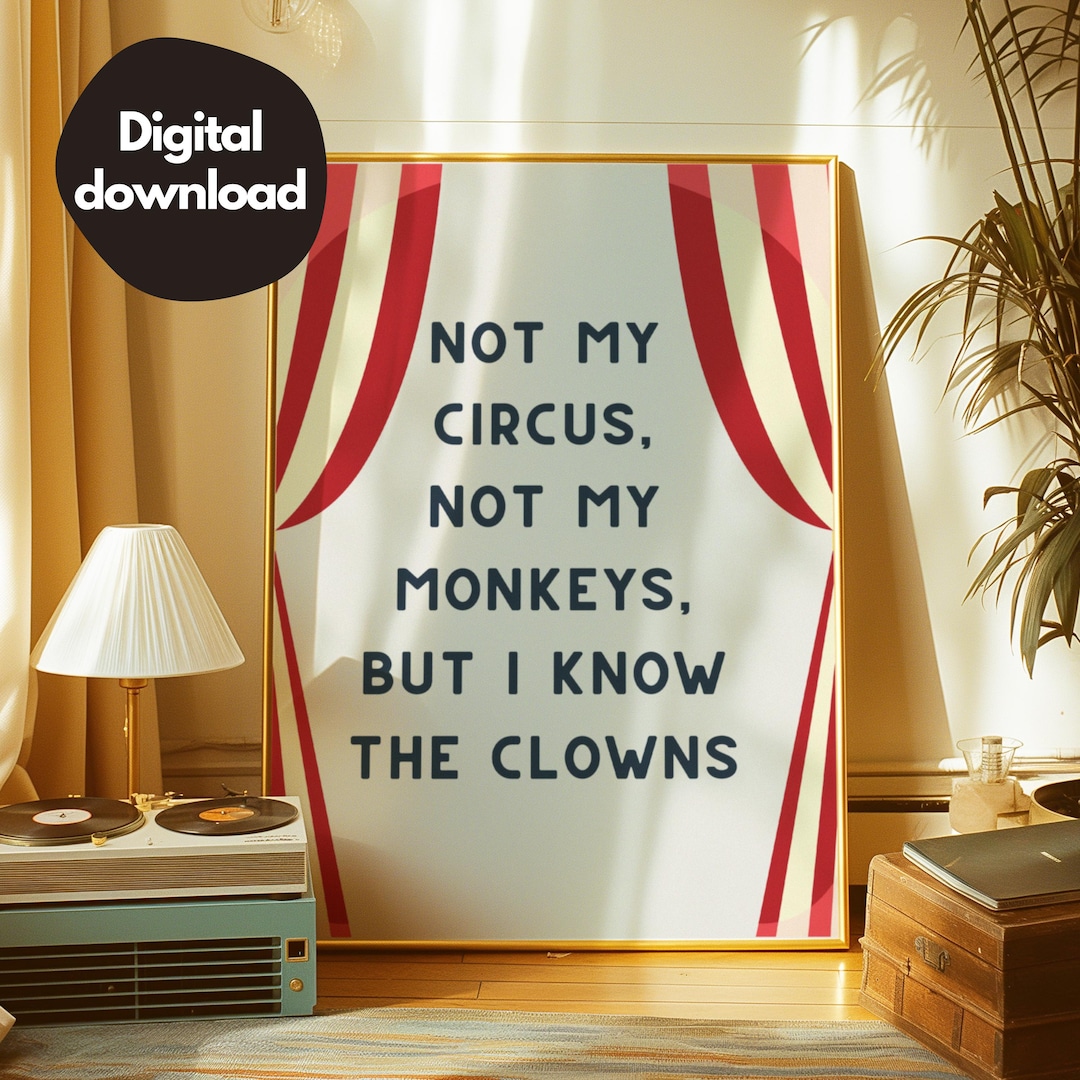 Not My Circus, Not My Monkeys, but I Know the Clowns Retro Print ...
