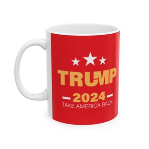 Trump 2024 Take America Back Ceramic Mug red, 11oz Patriotic Mug, MAGA ...