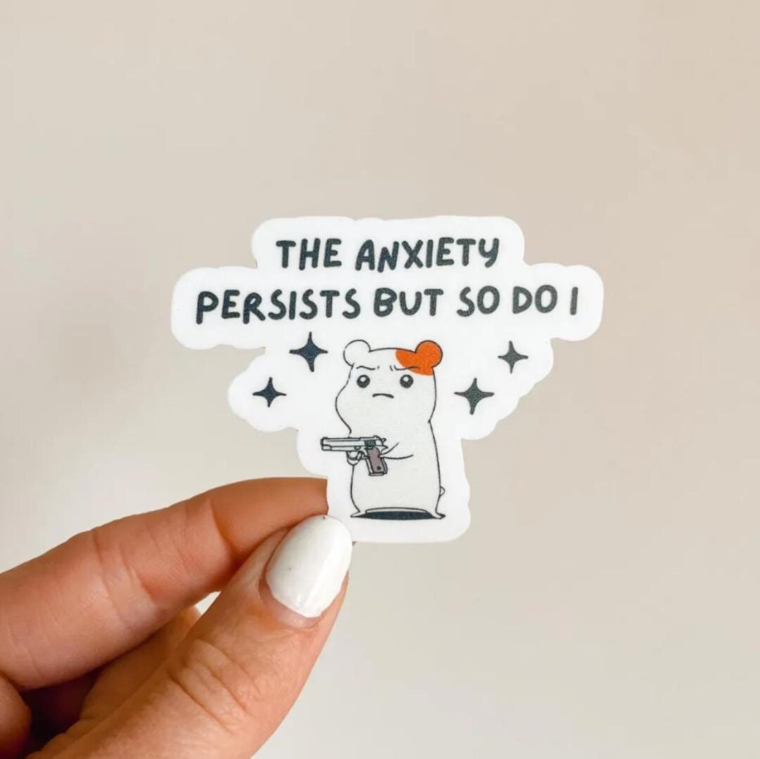 The Anxiety Persists but so Do I Sticker Funny Hamster Sticker Unhinged ...