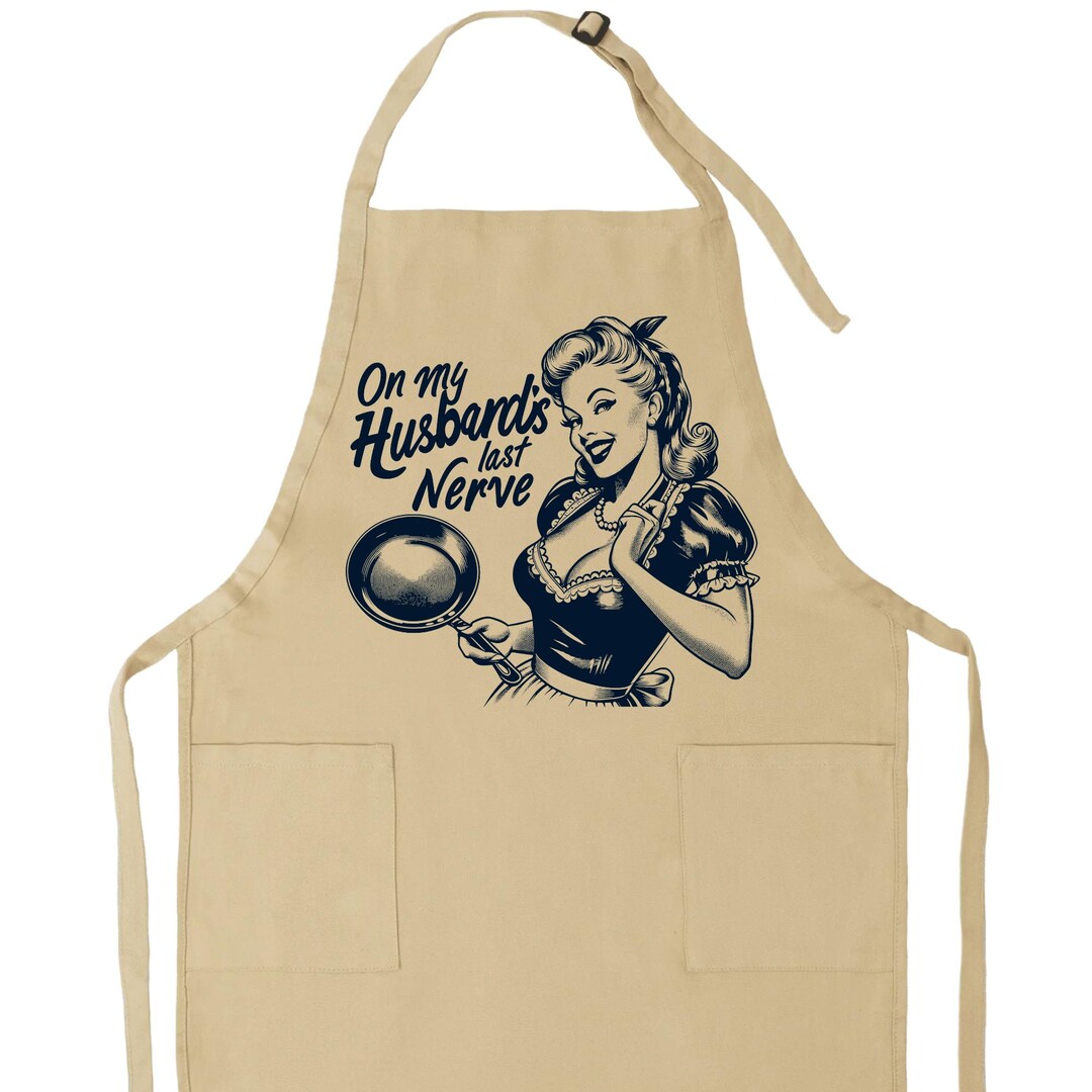 Funny Kitchen Apron, on My Husband Last Nerve Apron, Funny Graphic ...