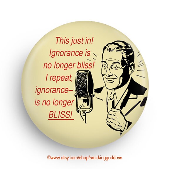 Funny Ignorance is Bliss Magnet or Pinback Funny Quote Fridge - Etsy