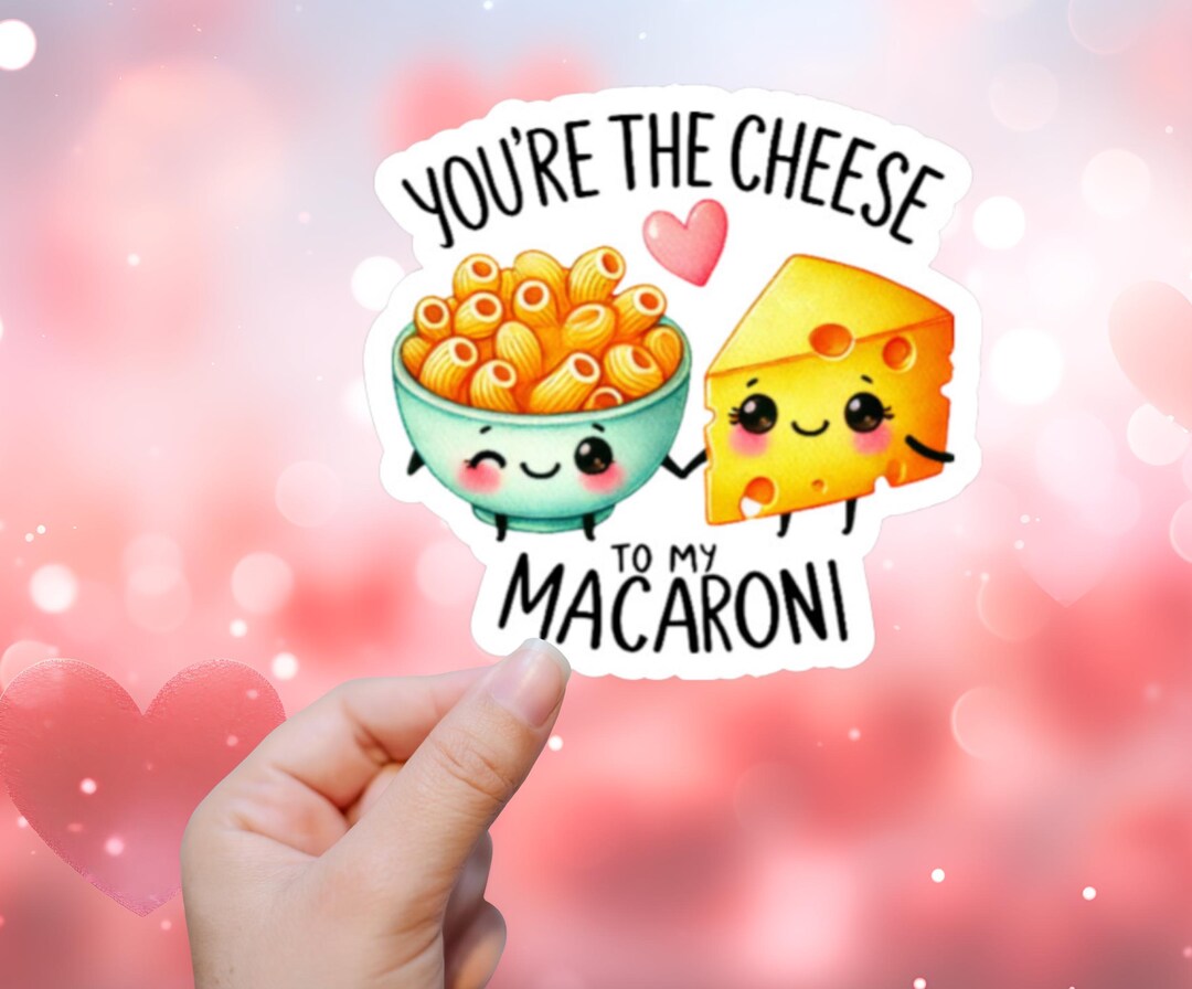 You're the Cheese to My Macaroni | Sticker or Magnet | Waterproof ...