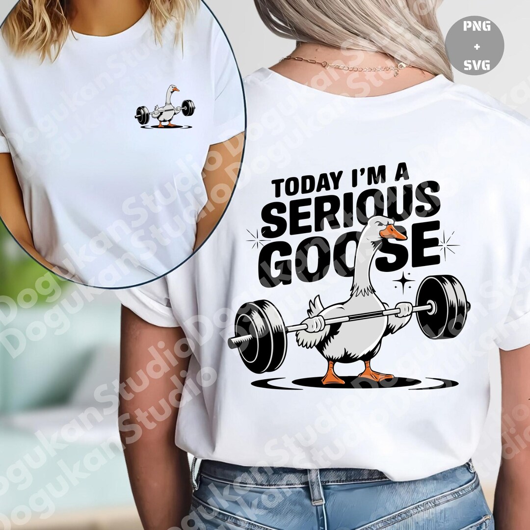 Today I'm a Serious Goose PNG, Funny Gym Goose Graphic, Sarcastic ...