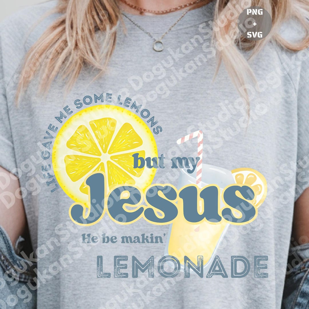 Life Gave Me Lemons My Jesus Makes Lemonade PNG, Christian Faith Based ...