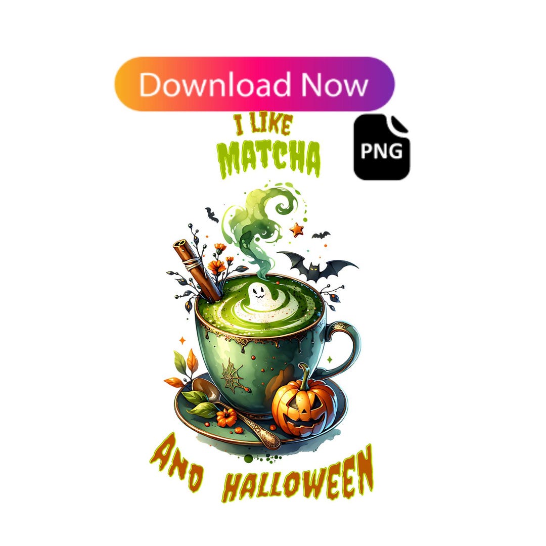 Matcha Latte Halloween PNG Design Digital Download I Love Matcha and ...
