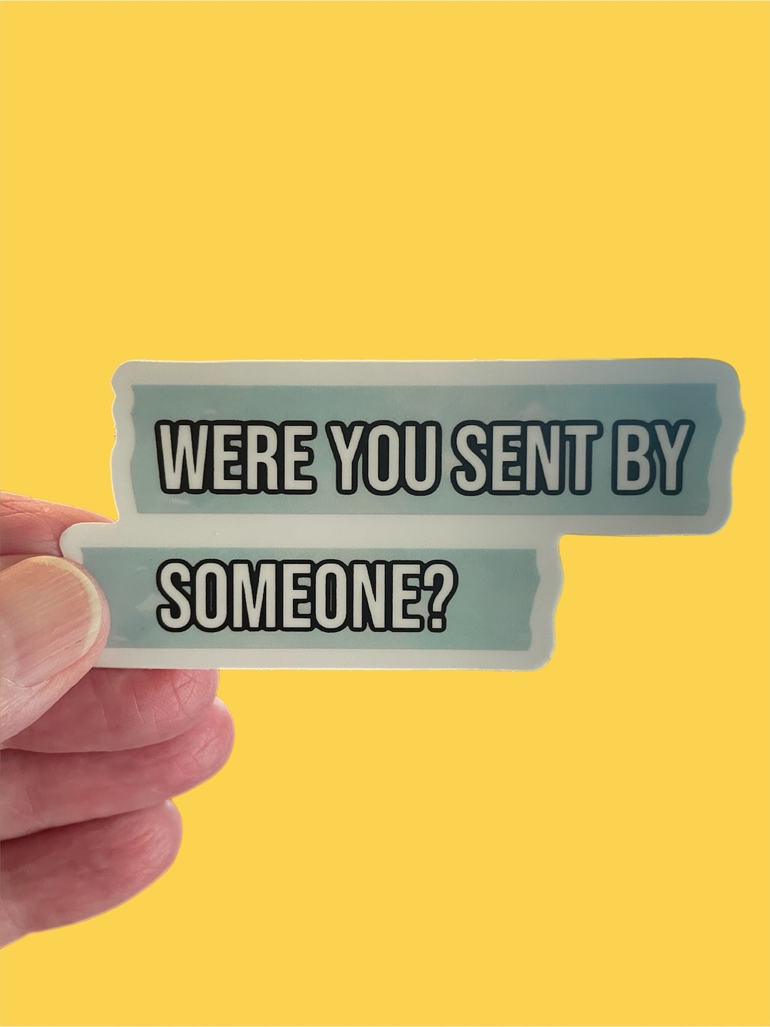Were You Sent by Someone Sticker - Etsy