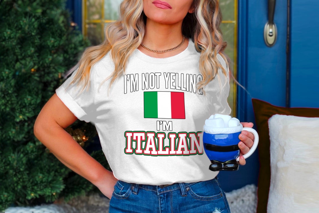 I'm Not Yelling I'm Italian Shirt Funny Tshirt Shirt Gift for Italians ...