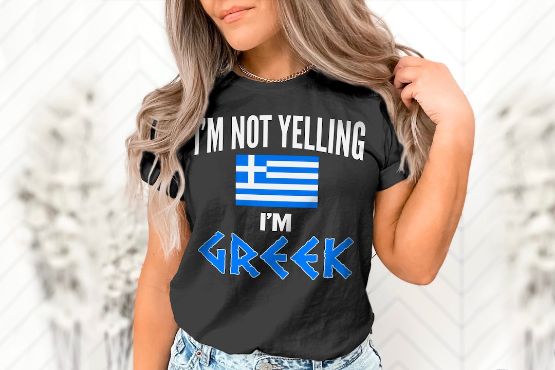 I'm Not Yelling I'm Greek Shirt Funny Tshirt Shirt Gift for Greeks ...