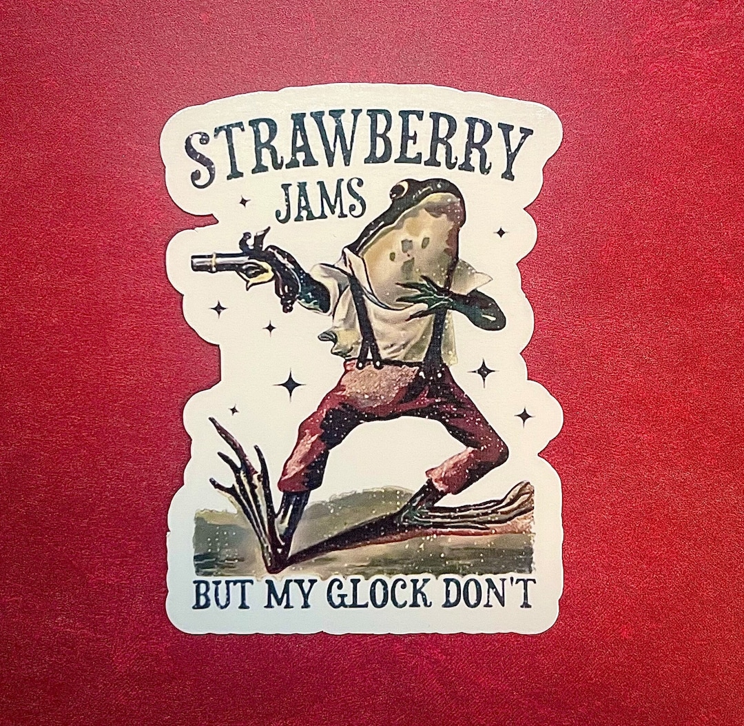 Strawberry Jams but My Glock Don't Sticker, Funny Sticker, Frog Sticker ...