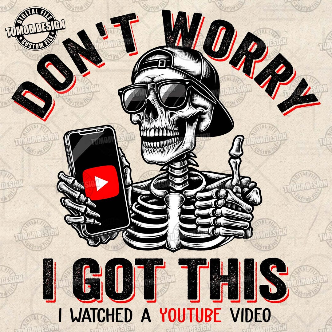 Don't Worry I Got This I Watched A Video PNG, Funny Father’s Day PNG ...