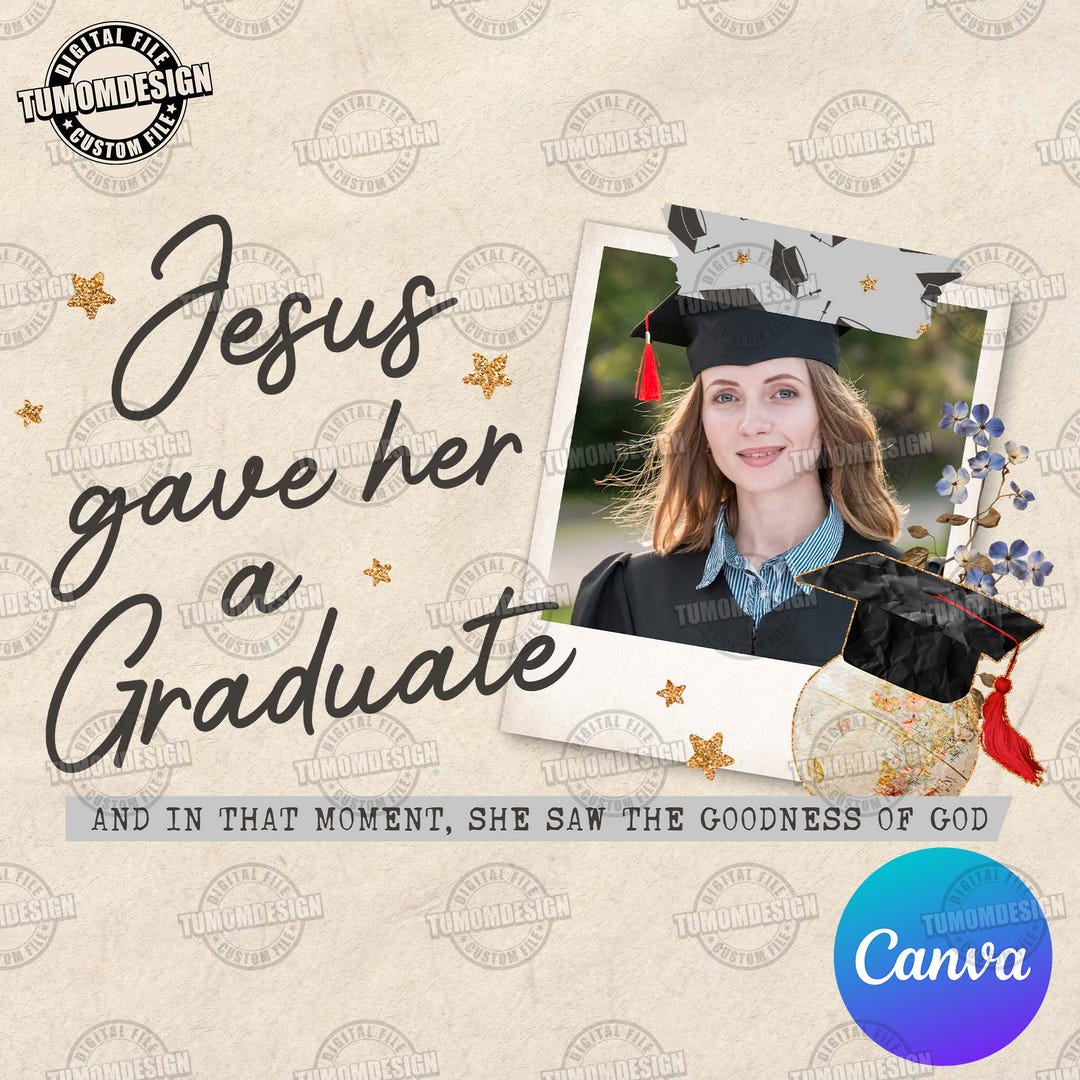 Jesus Canva Template Jesus Gave Her A Graduate File, Graduation Canva ...
