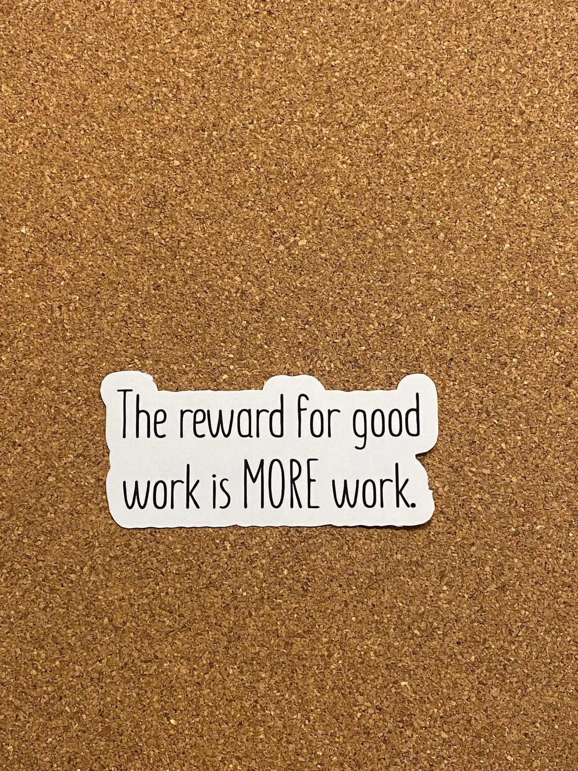 The Reward for Good Work is More Work Sticker Hard Working - Etsy