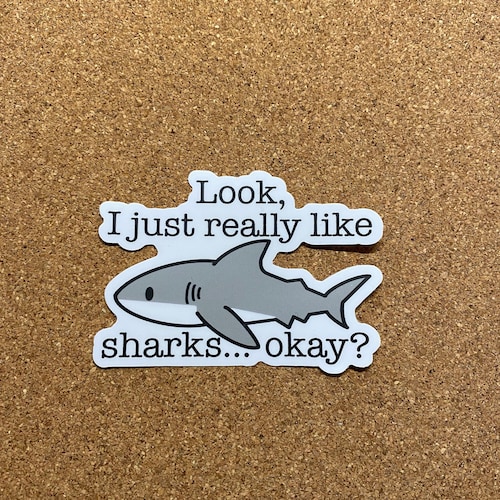 Look I Just Really Like Sharks Okay Sticker Shark Lover - Etsy