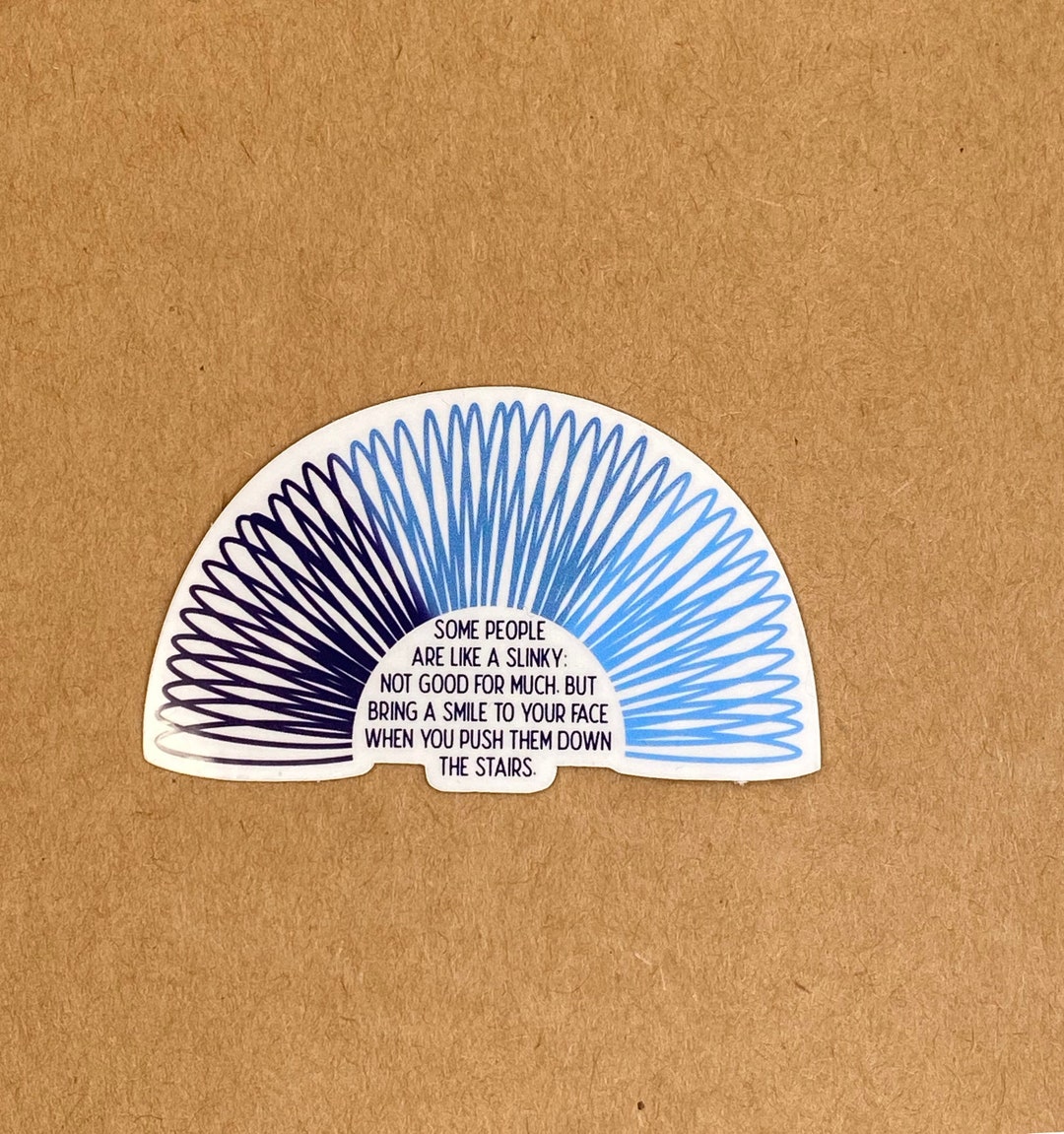 Slinky Sticker || Sarcastic Slinky Decal || Some People Are Like ...