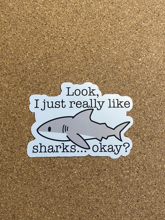 Look I Just Really Like Sharks Okay Sticker Shark Lover - Etsy