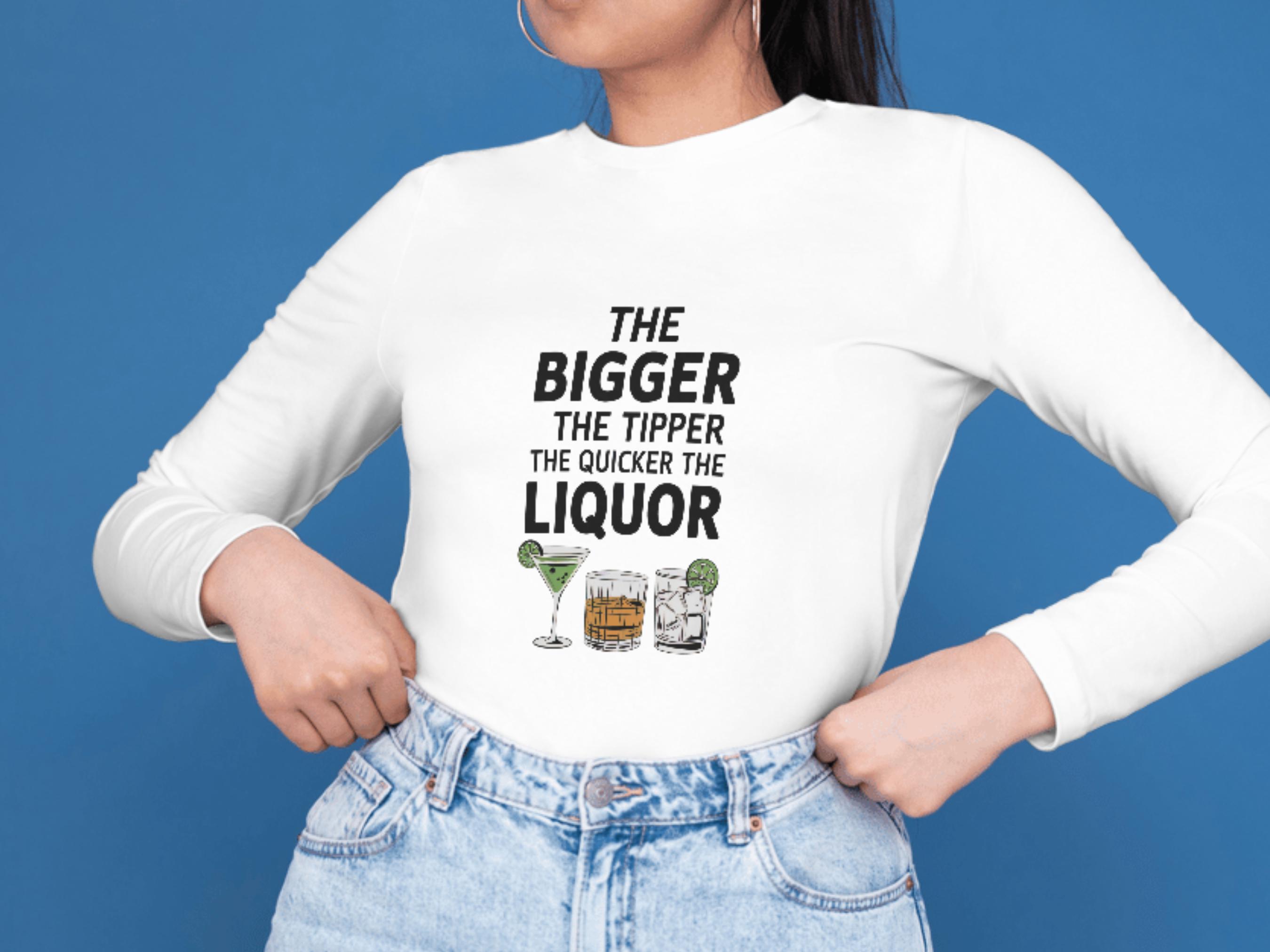 The Bigger the Tipper the Quicker the Liquor PNG, Funny Bar Humor ...