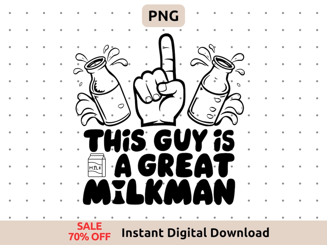 This Guy is a Great Milkman PNG Celebrate Milkman Day Design Fun ...