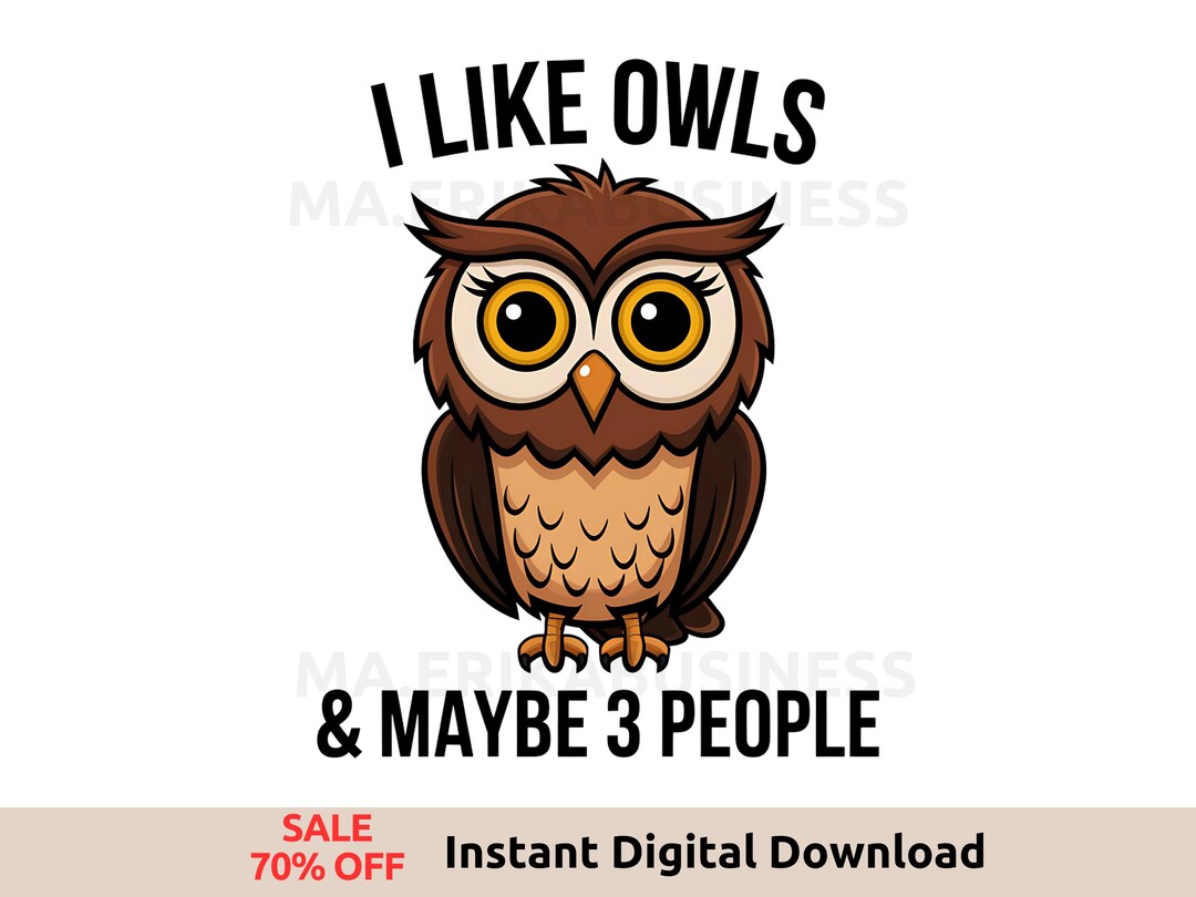 I Like Owls & Maybe 3 People PNG, Funny Owl Lover Sublimation, Festival ...