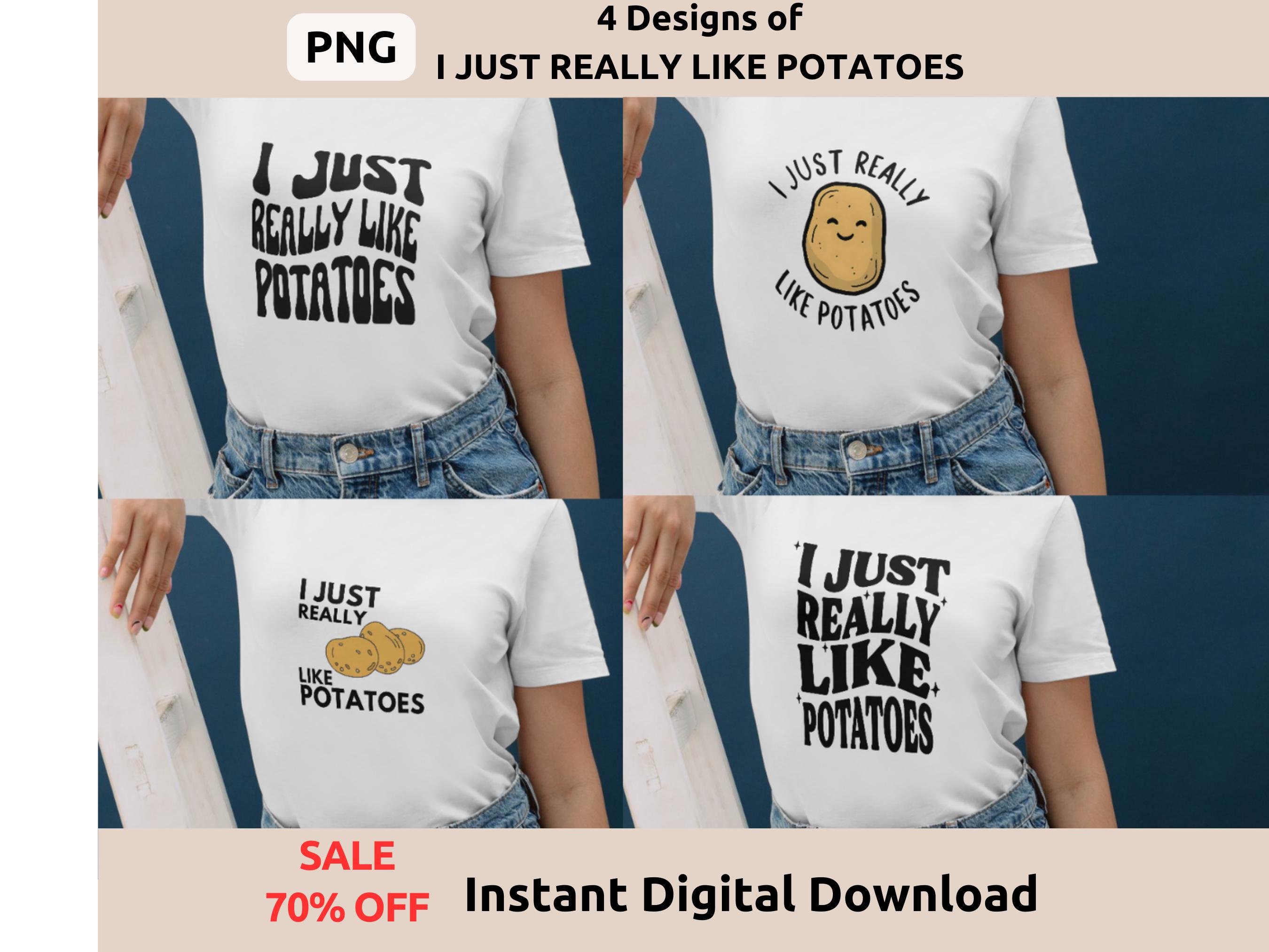 Funny Potato PNG Bundle - 4 Funny Potato Designs - I Just Really Like ...
