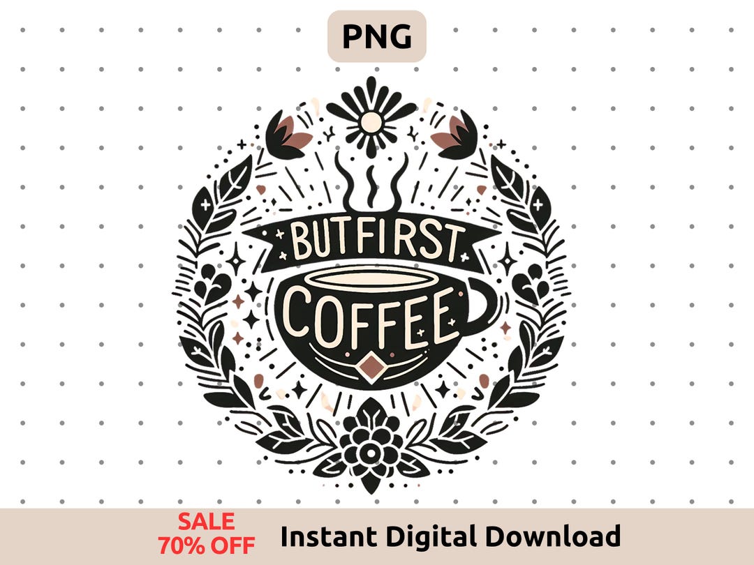 But First Coffee PNG - Coffee Quote, Coffee Lover Gift, Coffee Cup ...