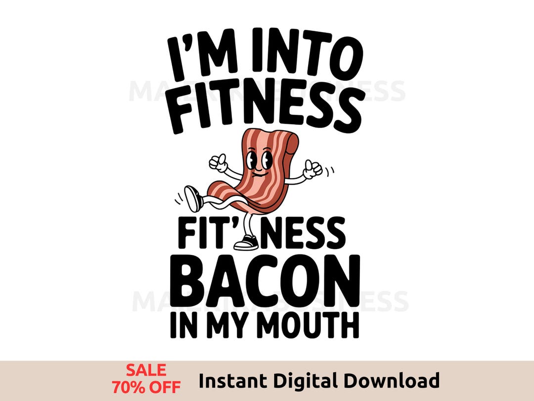 Fitness Bacon in My Mouth PNG, Hilarious Food Lover Quote Sublimation ...
