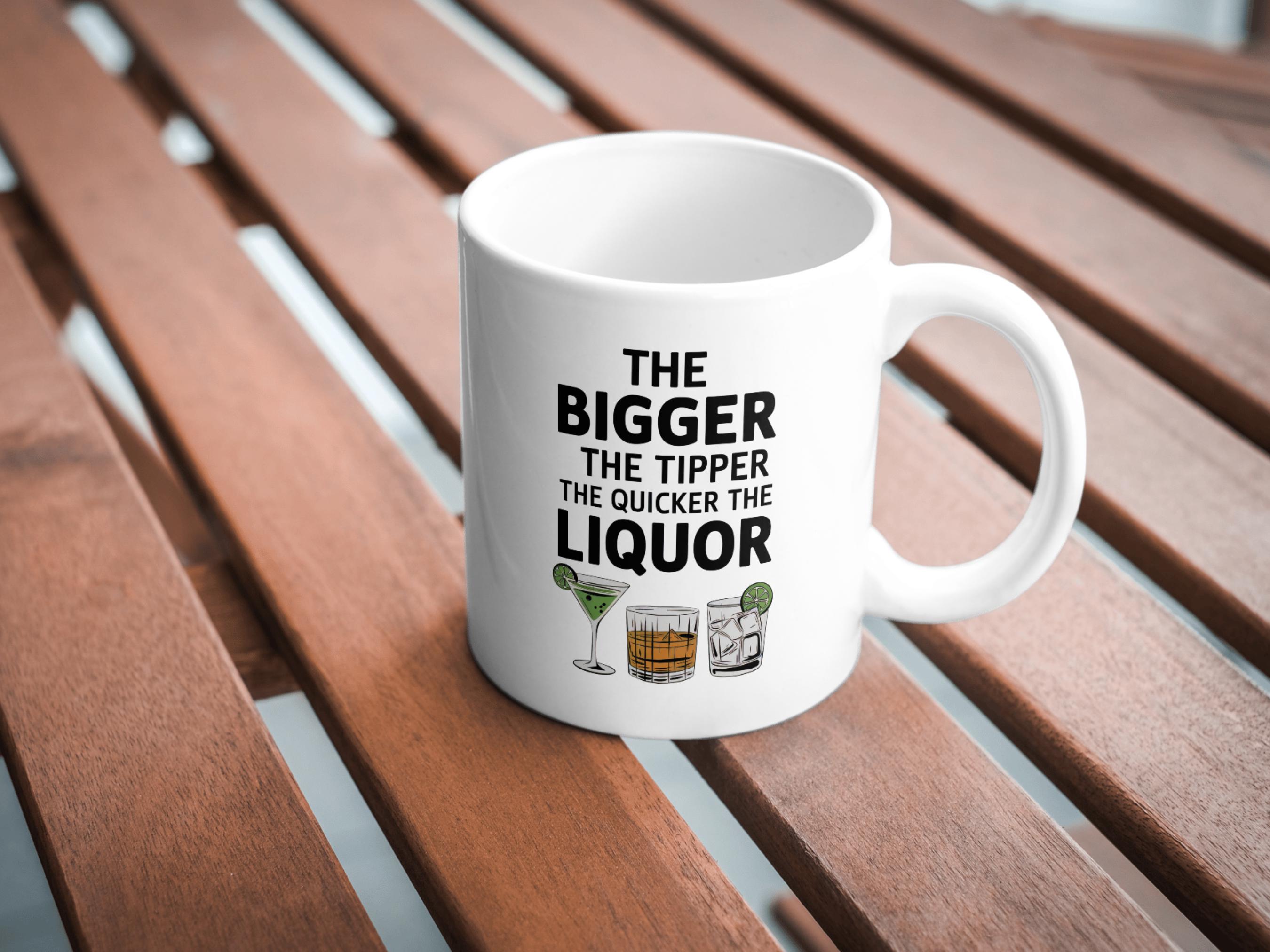 The Bigger the Tipper the Quicker the Liquor PNG, Funny Bar Humor ...