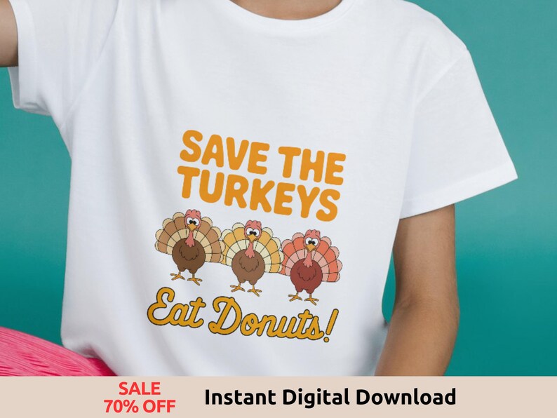Save the Turkeys Eat Donuts PNG, Funny Thanksgiving Sublimation, Turkey ...