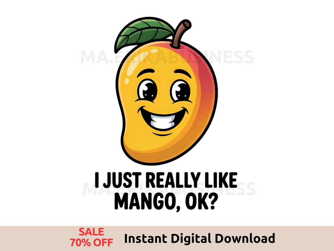 I Just Really Like Mango OK PNG, Funny Mango Sublimation Design, Cute ...