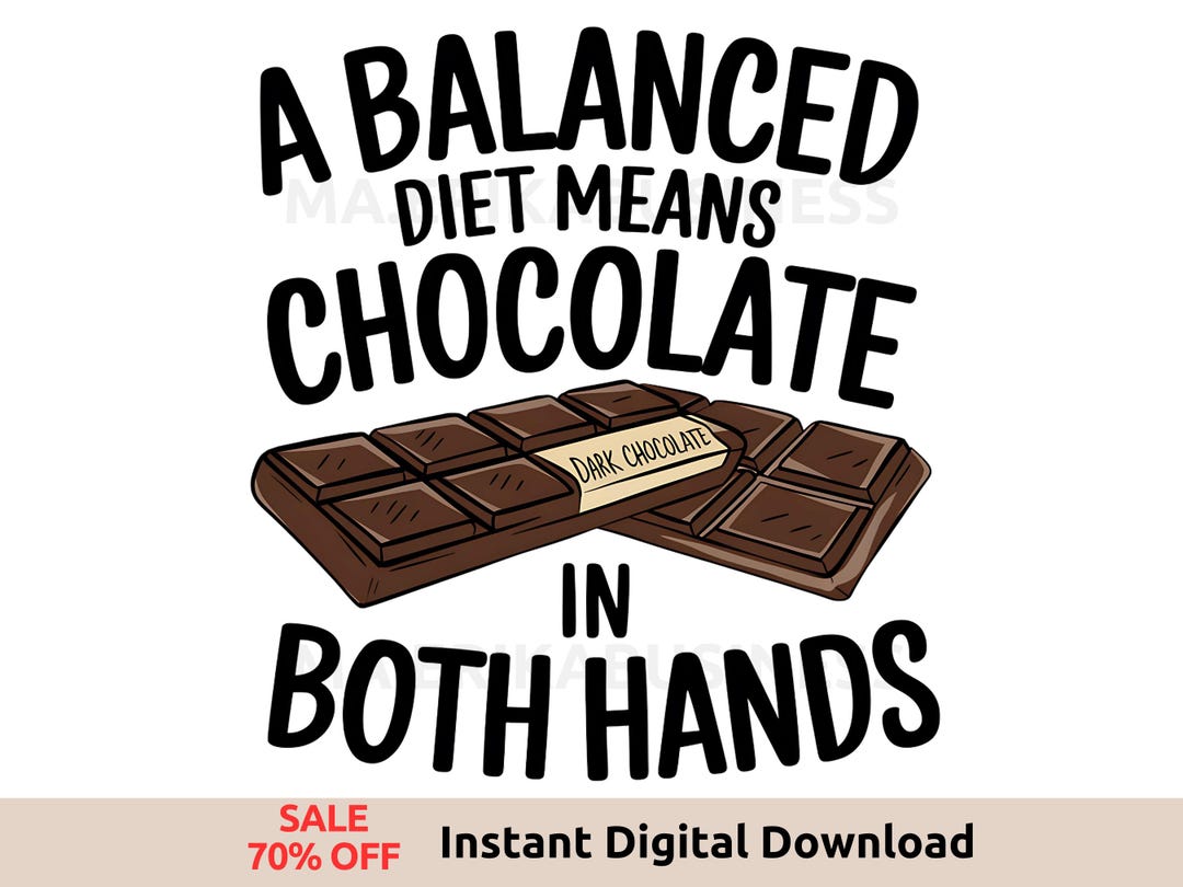 Funny Chocolate Lover Sublimation Design | A Balanced Diet Means ...