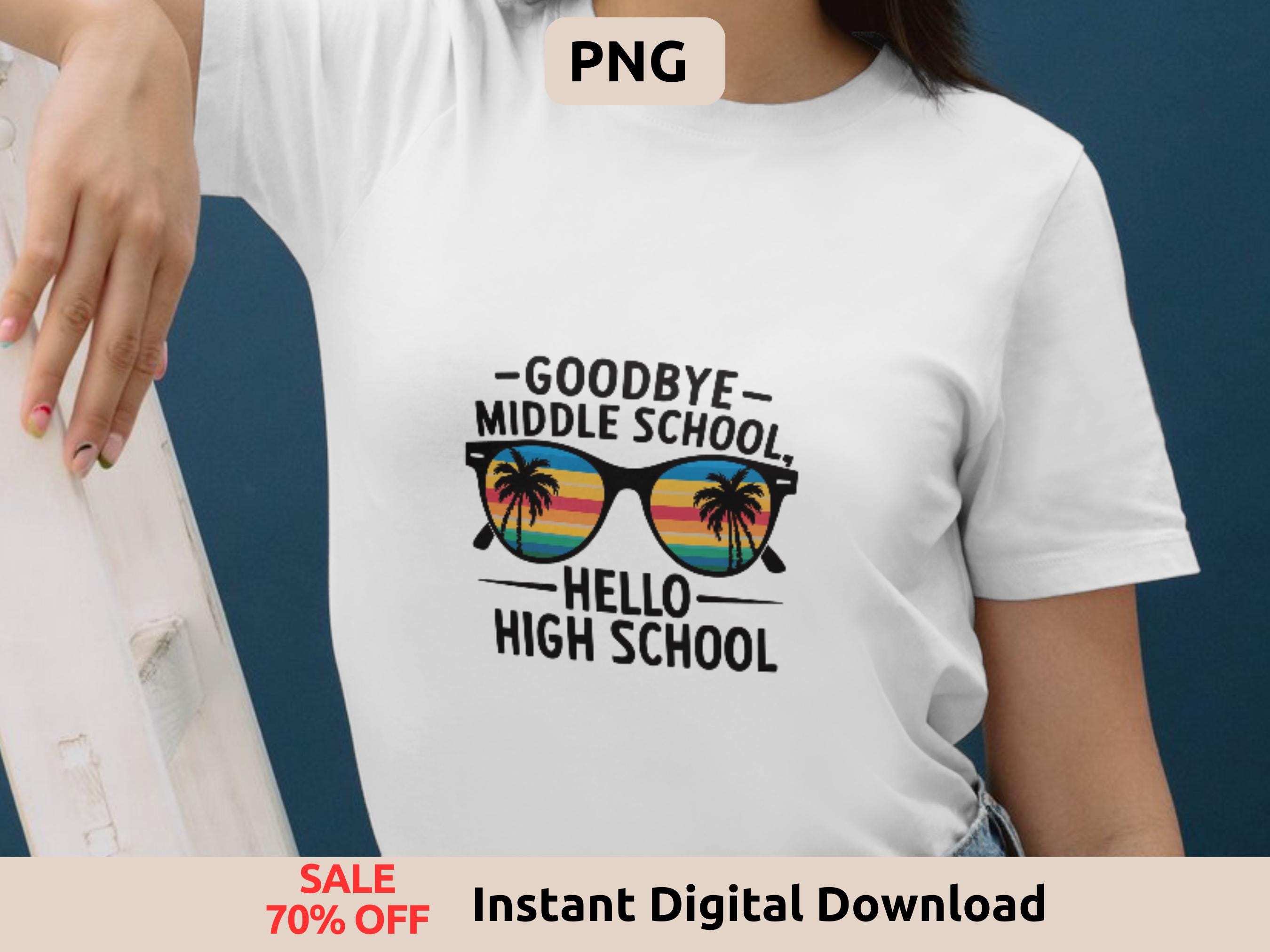 Goodbye Middle School, Hello High School PNG | Last Day of School ...