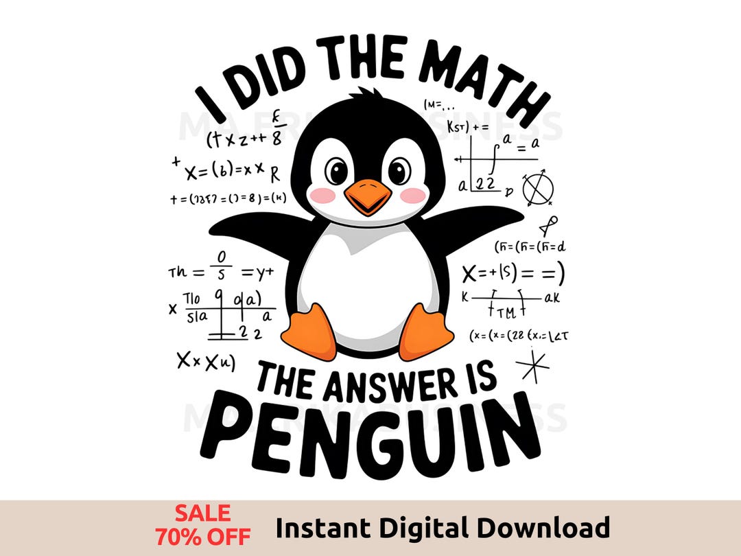 I Did the Math the Answer is Penguin PNG, Funny Penguin Sublimation ...