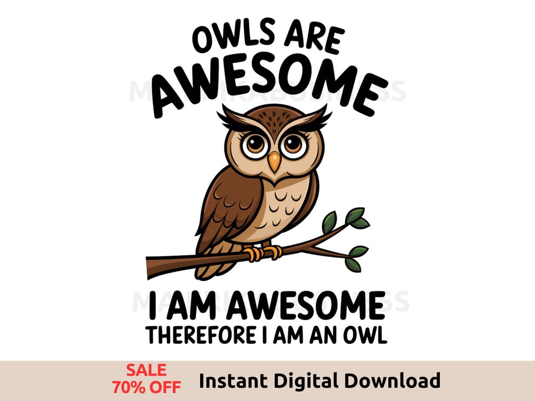 Owls Are Awesome I Am Awesome PNG, Funny Owl Lover Sublimation ...