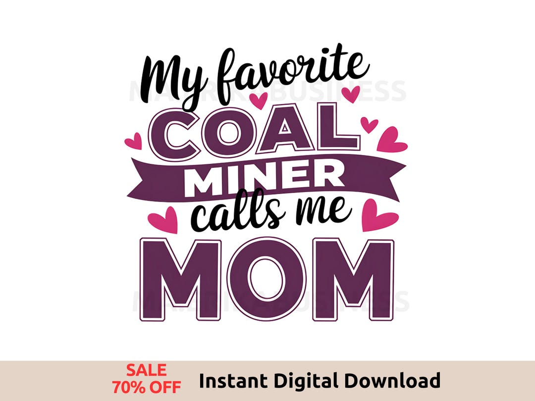 My Favorite Coal Miner Calls Me Mom PNG, Coal Miners Gift for Mom, Coal ...