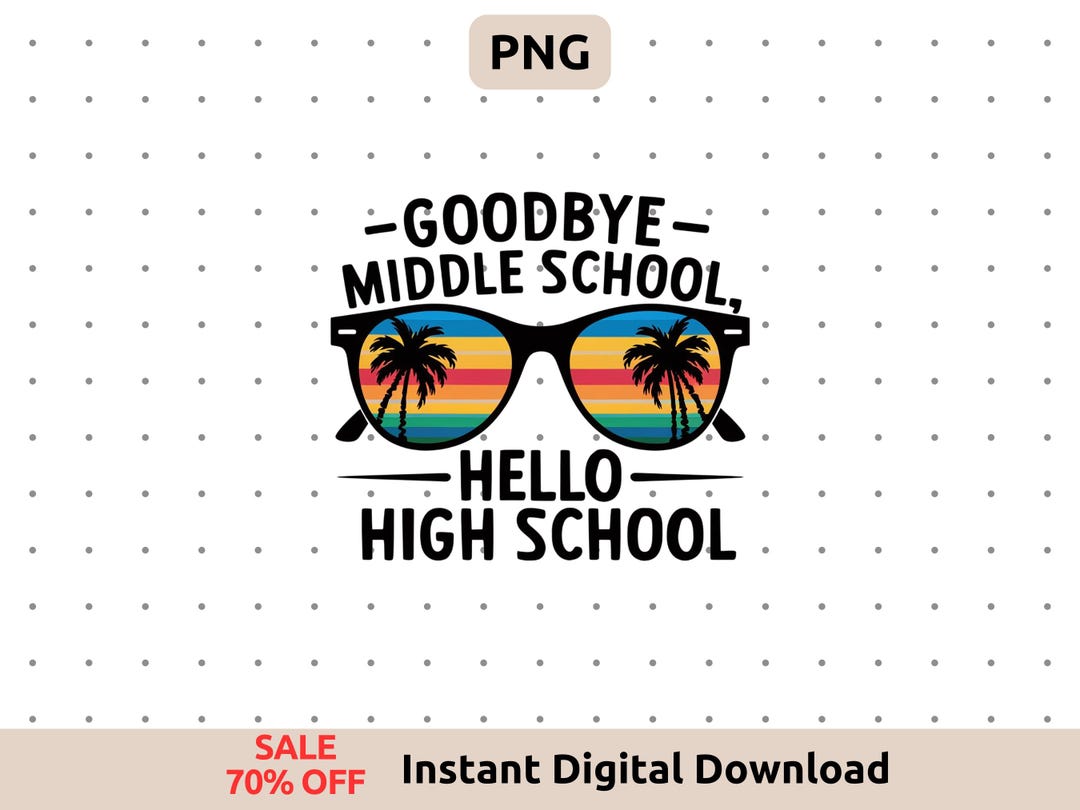 Goodbye Middle School, Hello High School PNG | Last Day of School ...