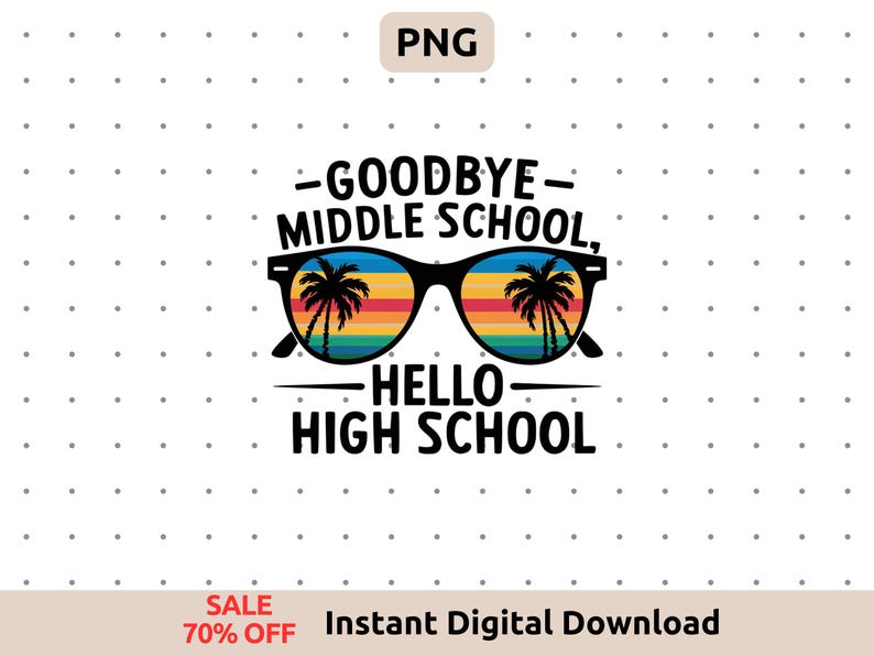 Goodbye Middle School, Hello High School PNG | Last Day of School ...