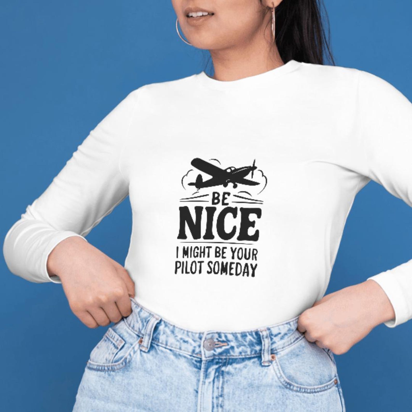 Be Nice, I Might Be Your Pilot Someday PNG | Inspirational Aviation ...