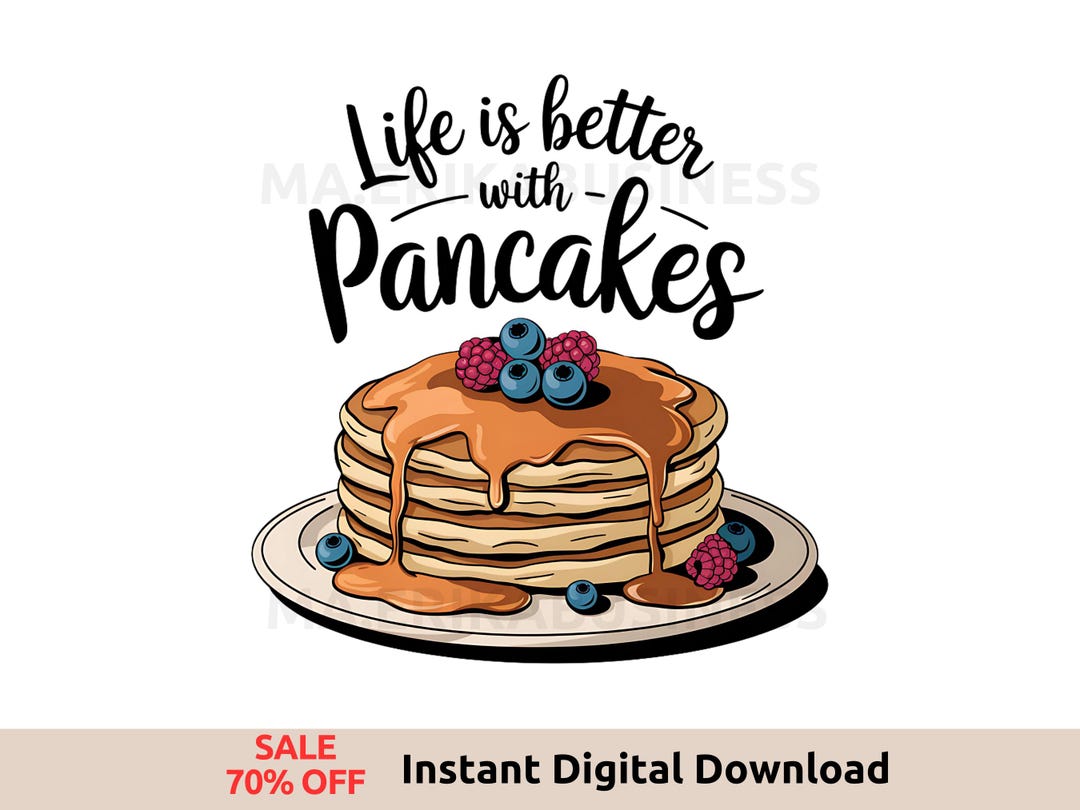 Life is Better With Pancakes PNG | Funny Breakfast Lover Sublimation ...