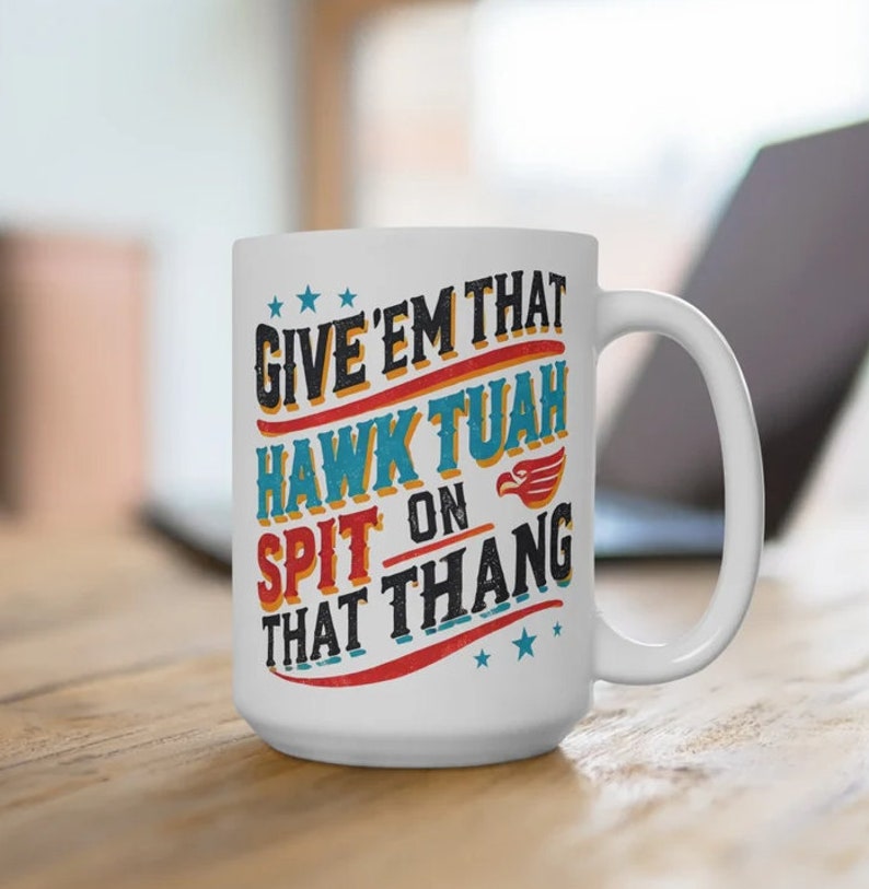 Hawk Tuah Spit on That Thang Mug, Tiktok Viral Sensation, Perfect for ...