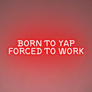 Born to Yap Forced to Work,custom Neon Sign,funny Home Decor,cubicle ...