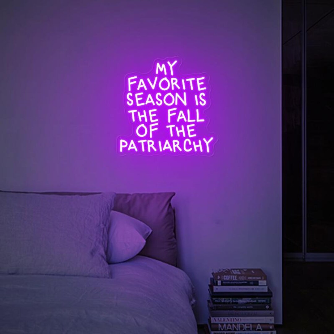 My Favorite Season is the Fall of the Patriarchy Neon Sign,fall ...