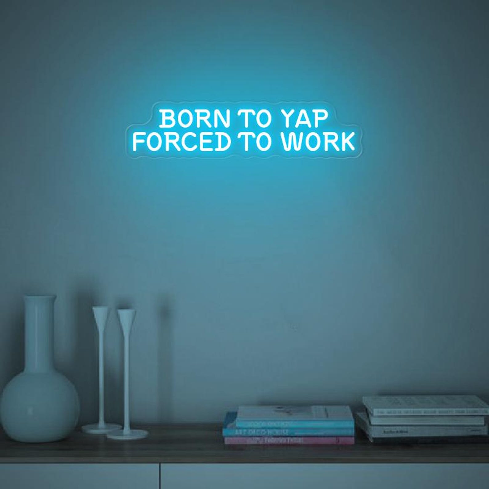 Born to Yap Forced to Work,custom Neon Sign,funny Home Decor,cubicle ...