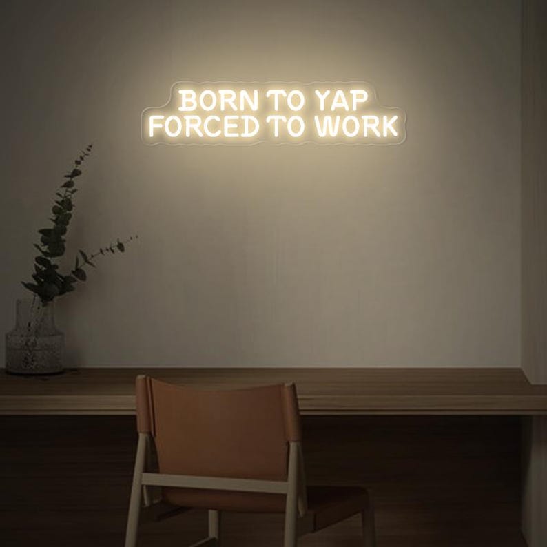 Born to Yap Forced to Work,custom Neon Sign,funny Home Decor,cubicle ...