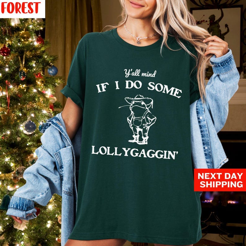 Y'all Mind If I Do Some Lollygaggin' T-shirt, Funny Shirt, Vintage ...